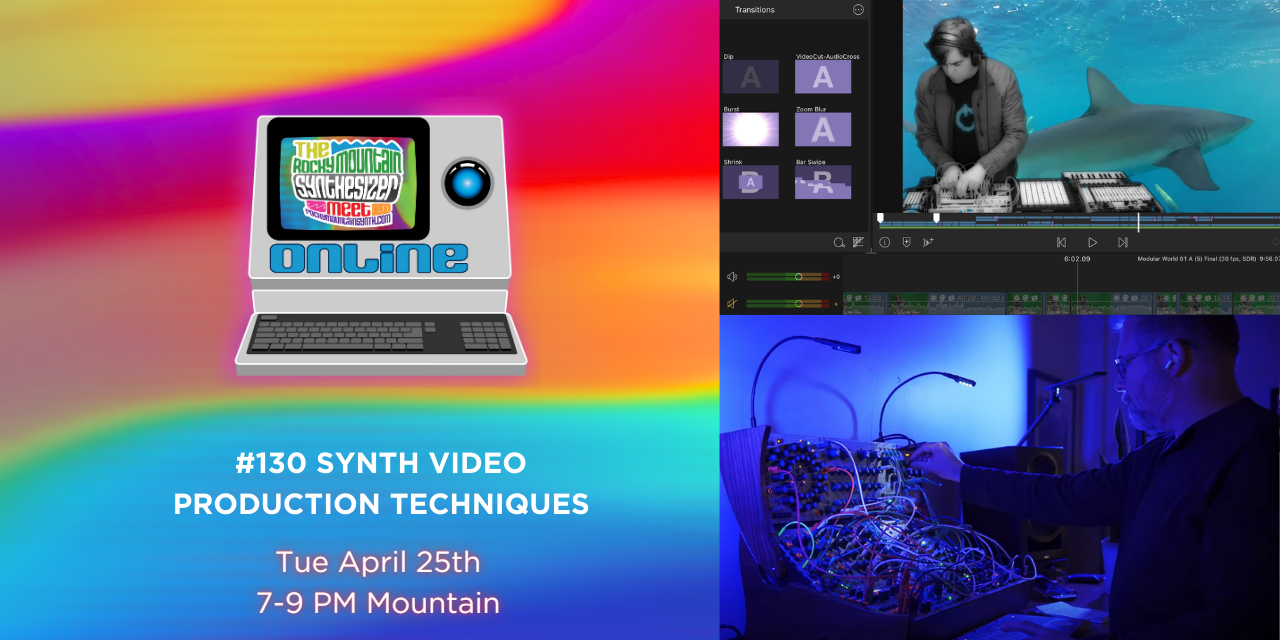 RMSM #130 – Synth Video Production Techniques – Tue April 25th 7PM ...